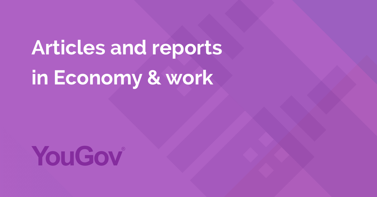 Economy & work | Articles & Reports | YouGov