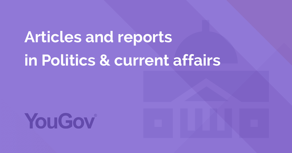 Politics & current affairs | Articles & Reports | YouGov